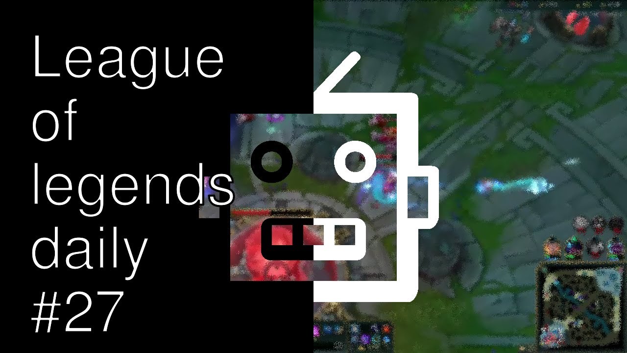 Daily League of legends #27 - YouTube