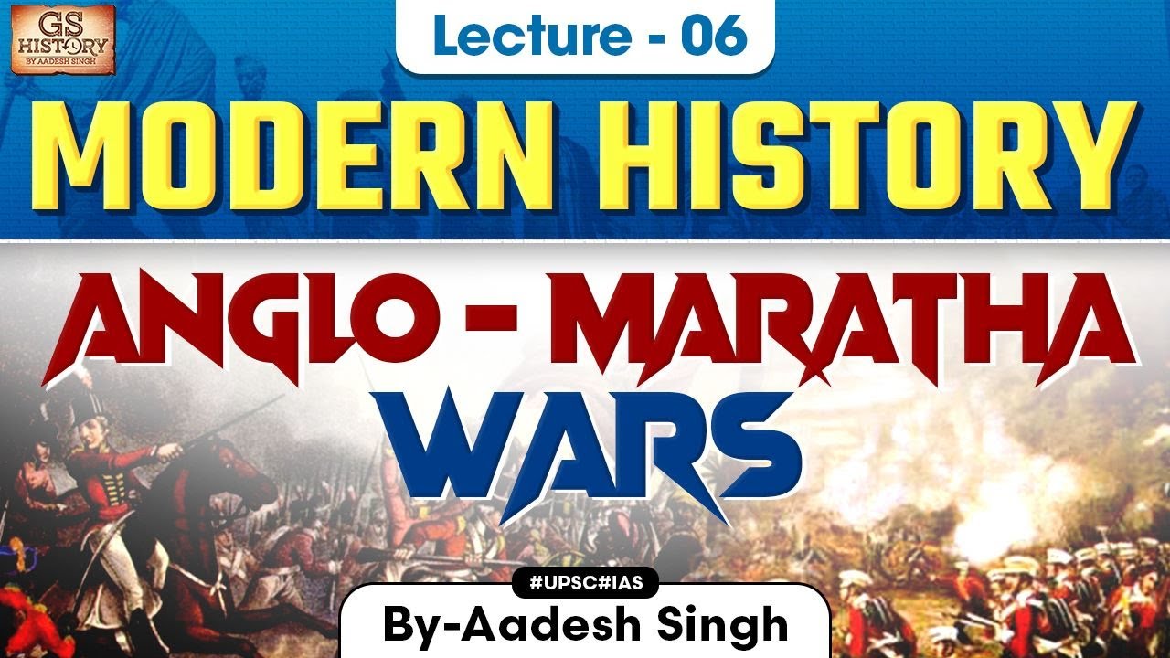 Anglo-Maratha Wars | Indian Modern History | UPSC | Lecture 6 | GS History by Aadesh - YouTube