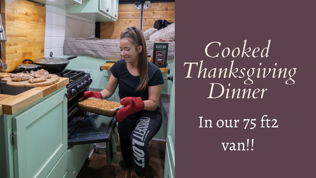 Vanlife | We Cooked a Whole Thanksgiving Dinner in our Self Built ...