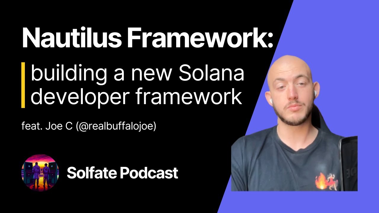 Nautilus: the new Solana developer framework (feat. Joe C) - Solfate Podcast #19 - YouTube