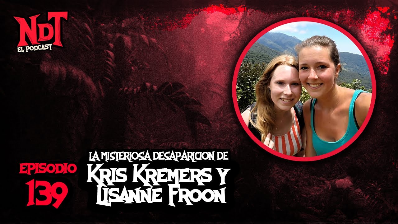 La Desaparición de Kris Kremers y Lissane Froon | Noches de Terror el ...