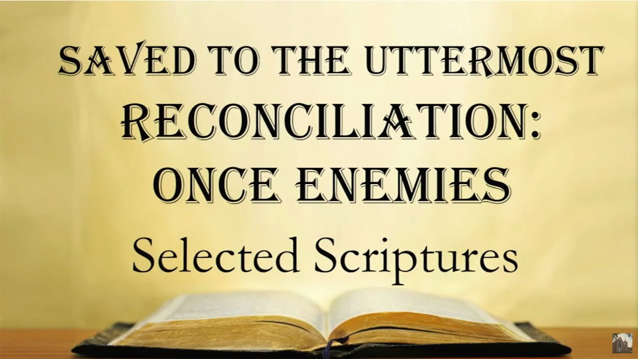 Reconciliation: Once Enemies (Sermon Only) Selected Scriptures- Pastor ...