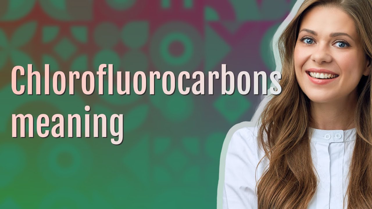Chlorofluorocarbons | meaning of Chlorofluorocarbons - YouTube