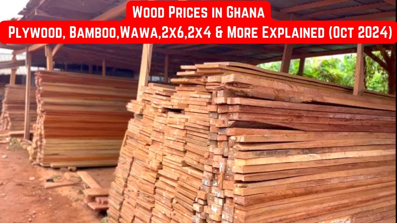 Wood Prices in Ghana | Plywood, Bamboo, Wawa, 2x6, 2x4 & More Explained ...