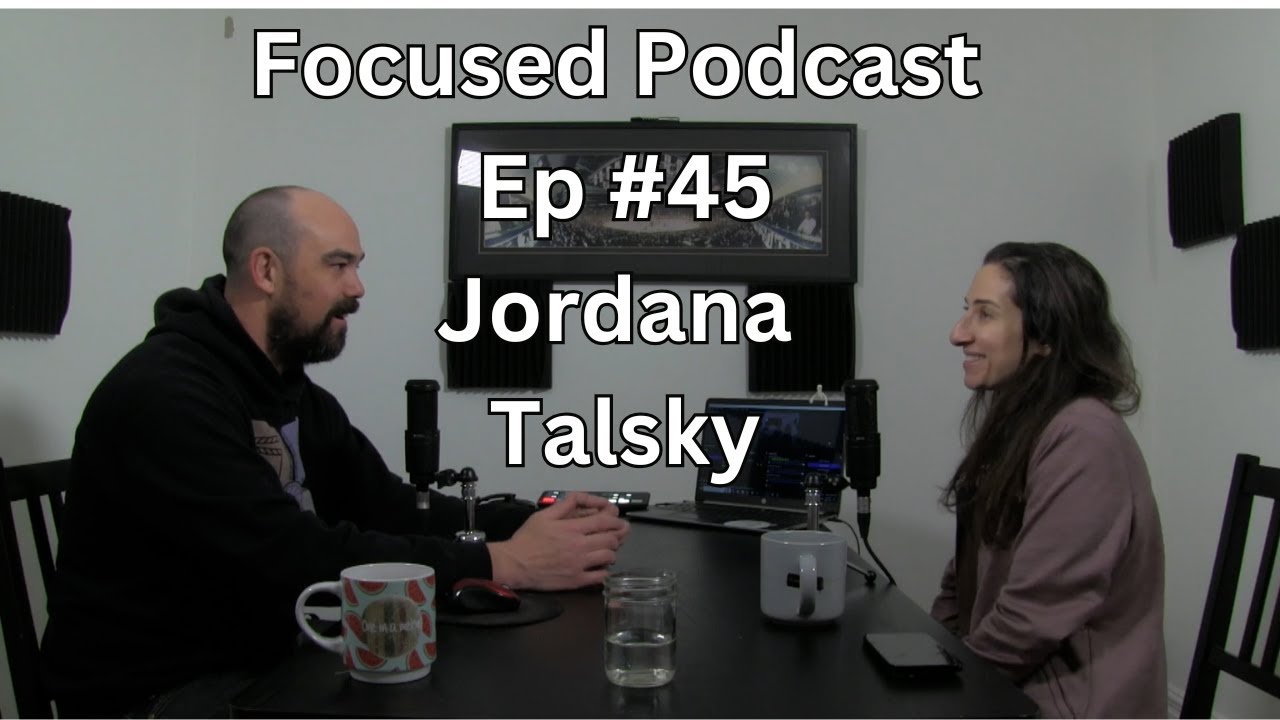 Focused Podcast #45 Jordana Talsky - YouTube