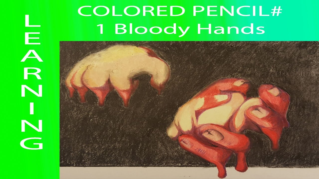 Learning colored pencil #1 Bloody Hands - YouTube