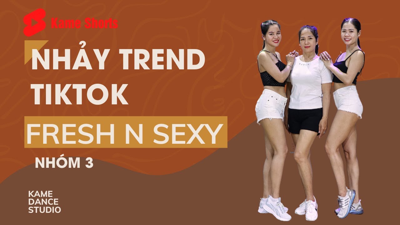 Fresh n Sexy NHÓM 3 NGƯỜI | Kame Dance Studio - YouTube
