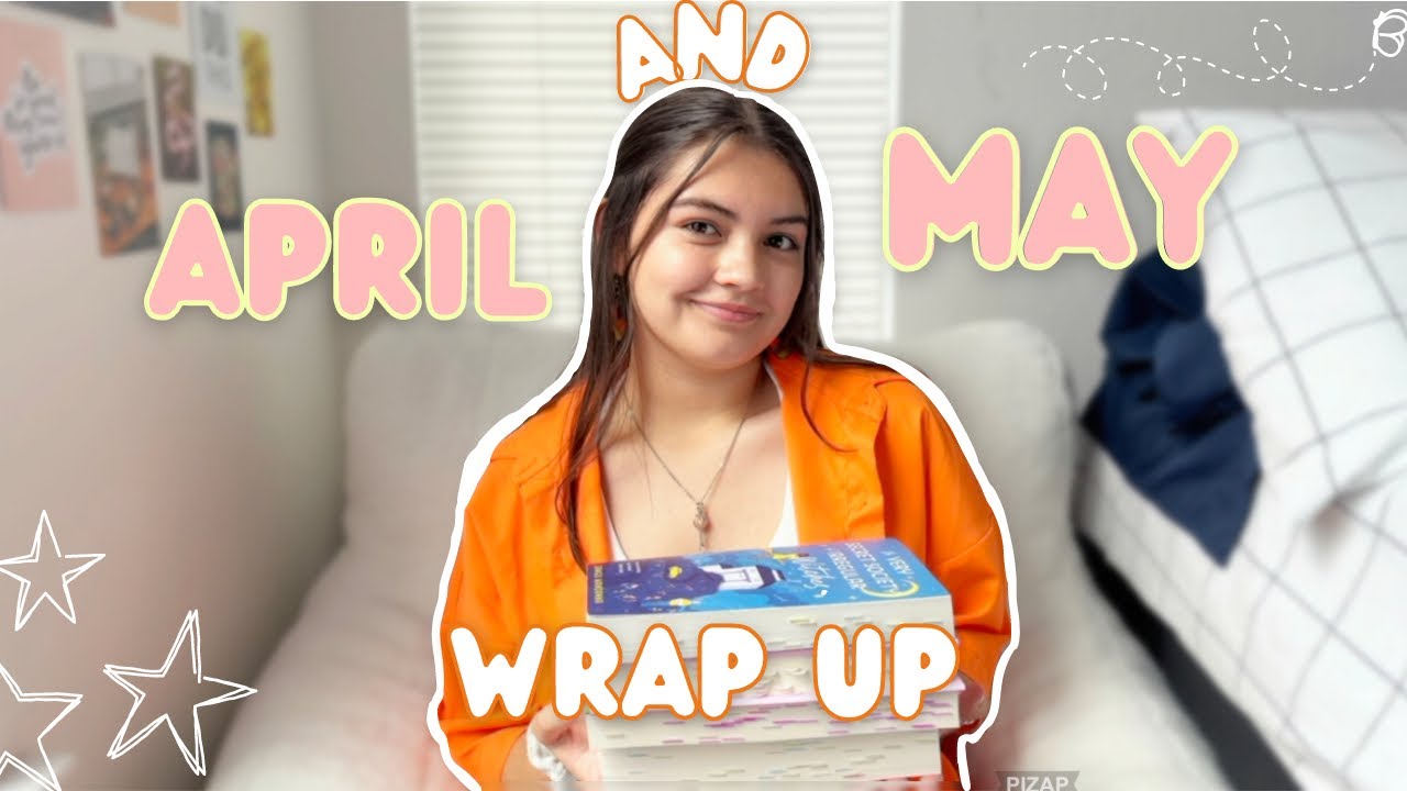 Monthly Wrap Up (April and May!)📖 - YouTube