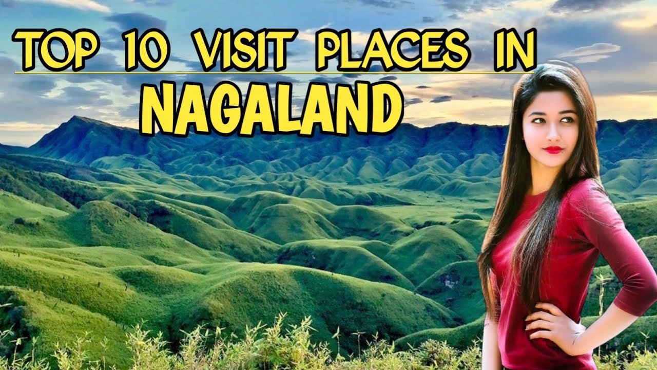 TOP 10 TOURIST PLACES IN NAGALAND || Best visited places in Nagaland ...