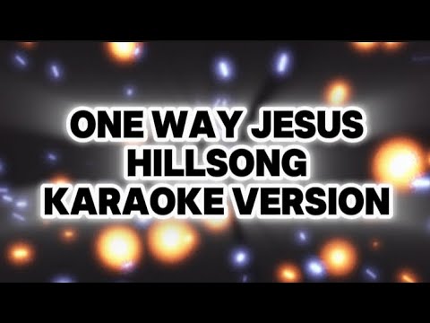 One Way Jesus - Hillsong (Karaoke Version)