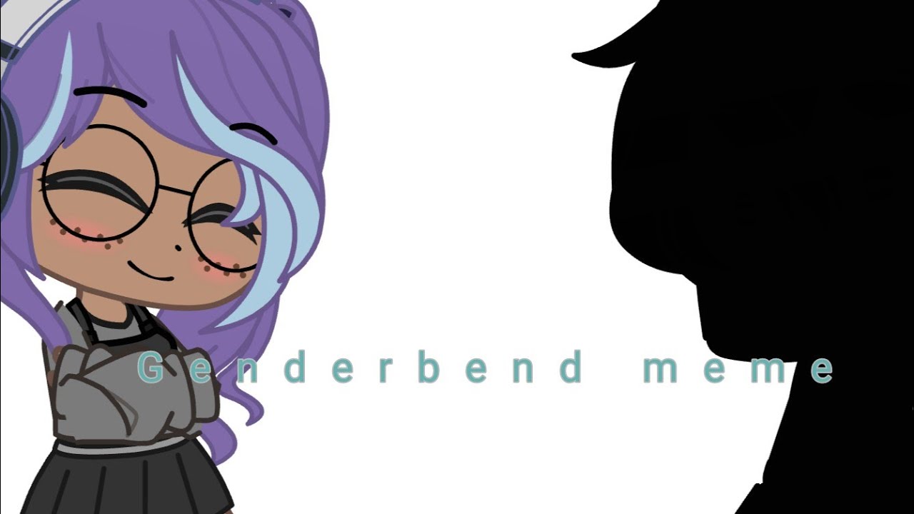 Genderbend meme - YouTube