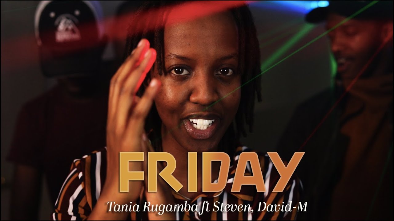 Friday - Tania Rugamba ft. Steven& David M (official video) - YouTube
