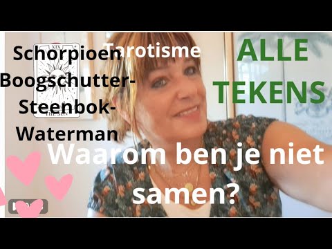 ALLE TEKENS Waarom ben je niet samen? Schorpioen-Boogschutter-Steenbok ...
