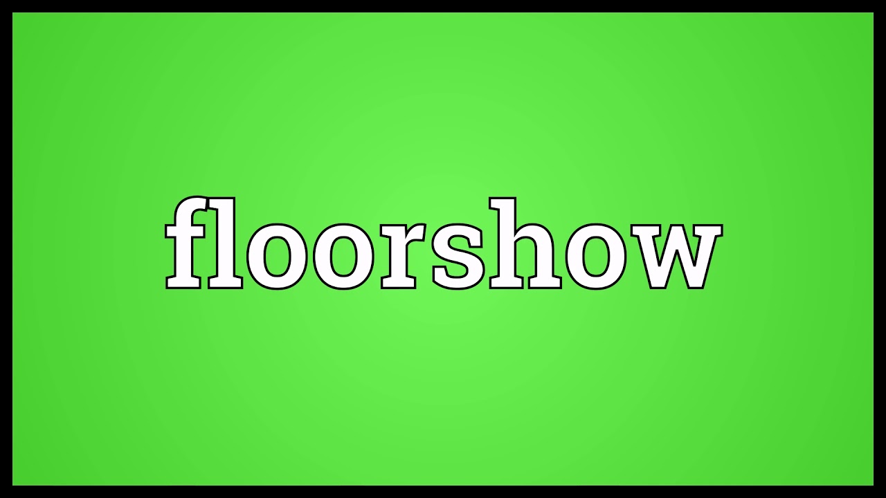 Floorshow Meaning | Wordogram - YouTube