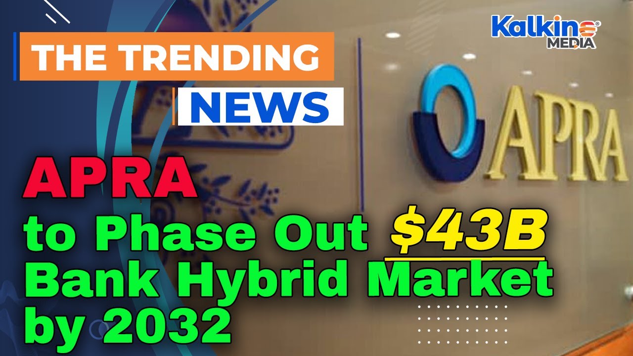 APRA to Phase Out $43B Bank Hybrid Market by 2032 - YouTube