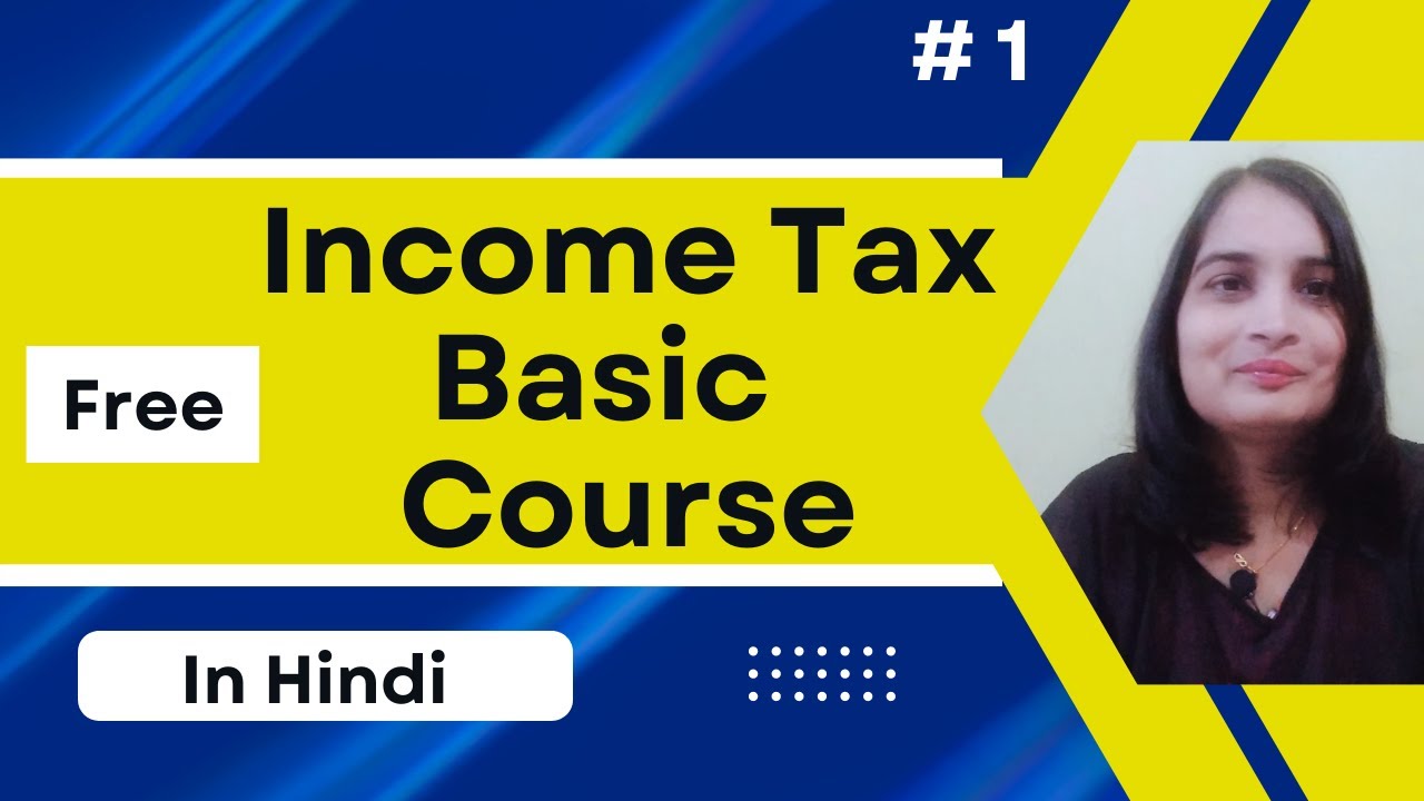 Income Tax basic Course.Free Income tax Full Course in hindi for ...