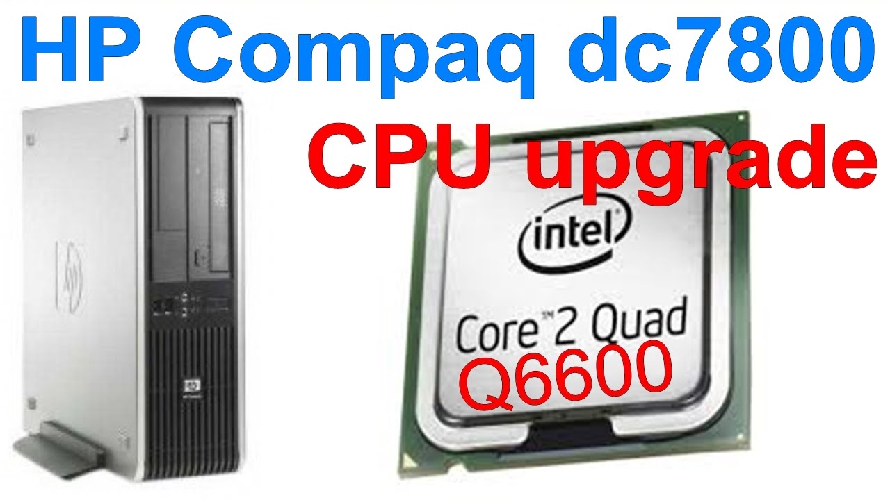 HP Compaq dc7800 CPU upgrade to Core2Quad Q6600 Ep.080 - YouTube