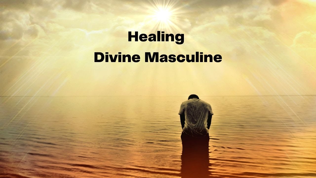 Healing the Divine Masculine - YouTube