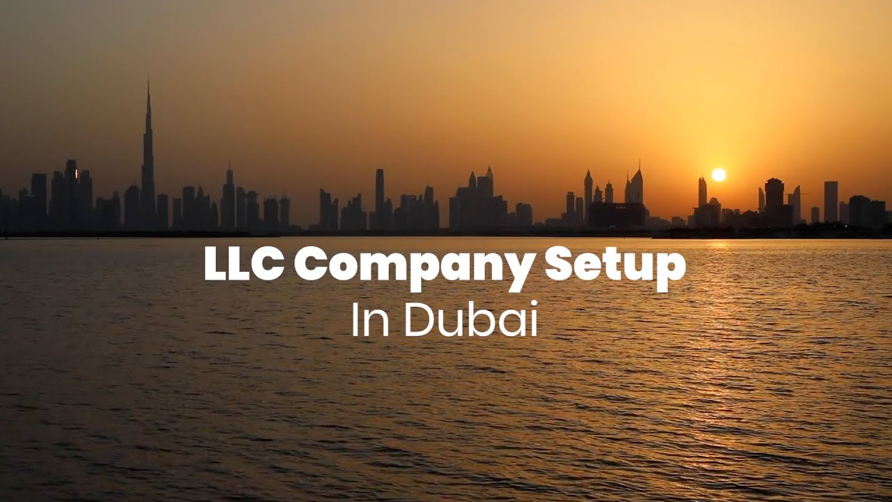 LLC Company Setup In Dubai | How To Setup Your LLC Business In Dubai ...