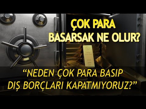ÜLKELER NEDEN İSTEDİĞİ KADAR PARA BASIP DIŞ BORÇLARINI ÖDEMİYOR? ÇOK PARA BASILIRSA NE OLUR?