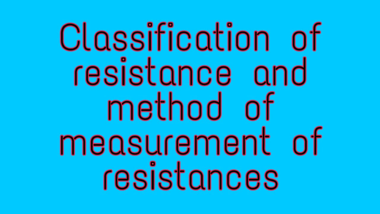 Classification of resistance and method use for measurement of ...