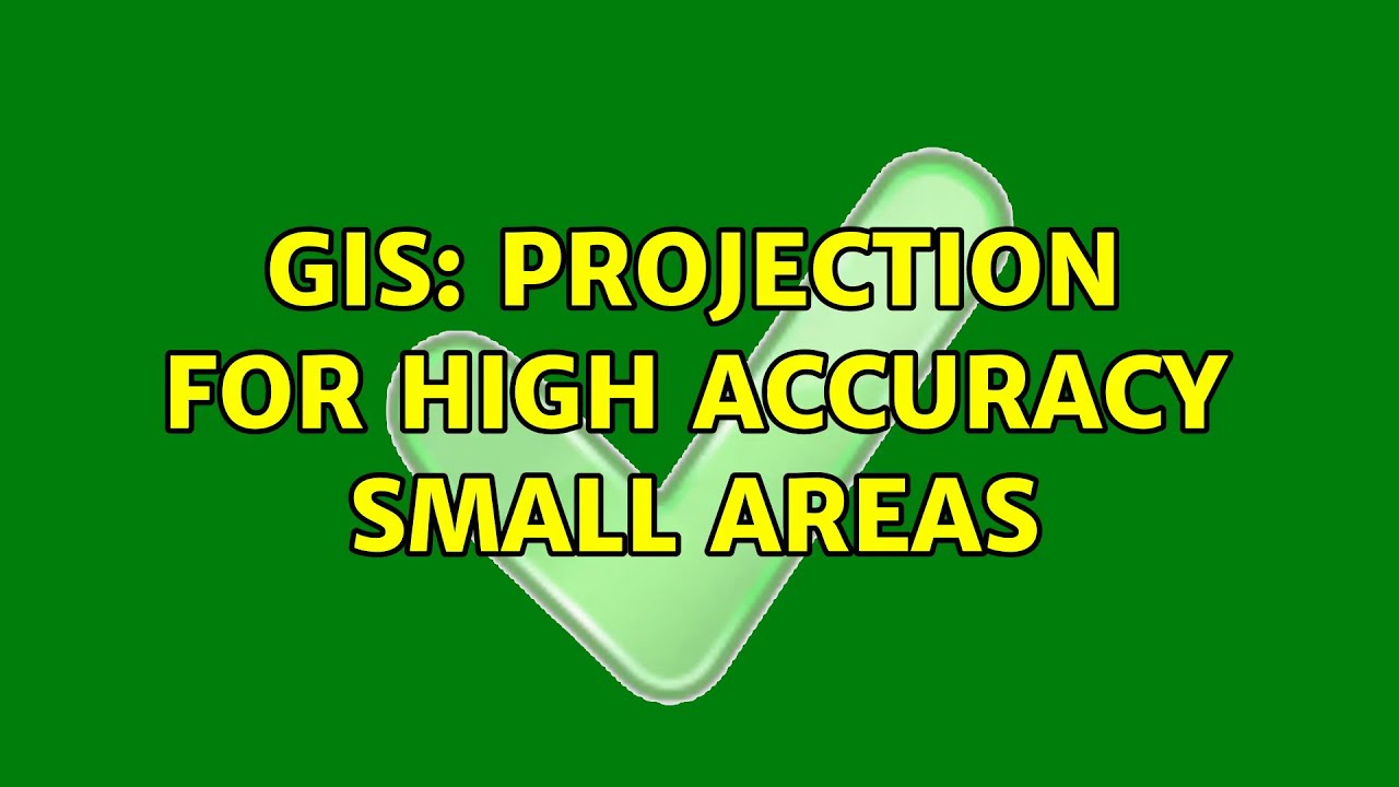 GIS: projection for high accuracy small areas - YouTube