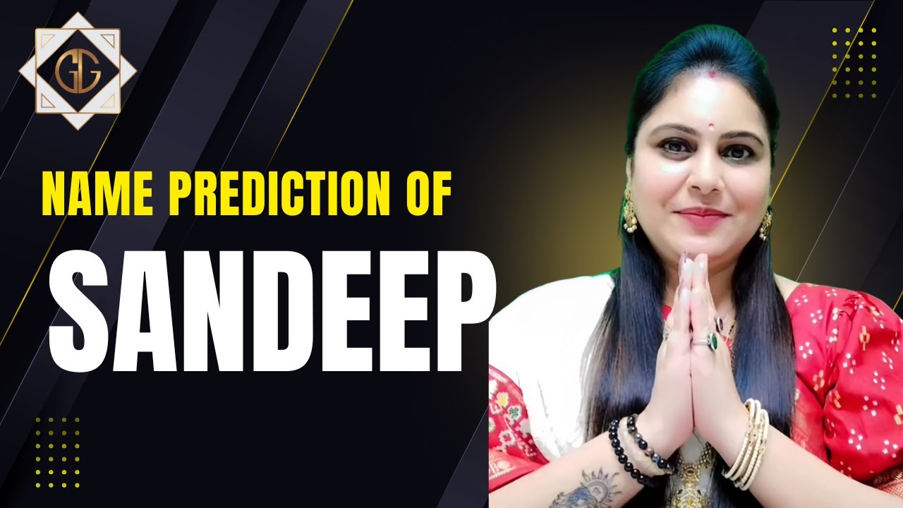 Name Prediction of Sandeep | Unlock the Hidden Meaning & Numerology ...