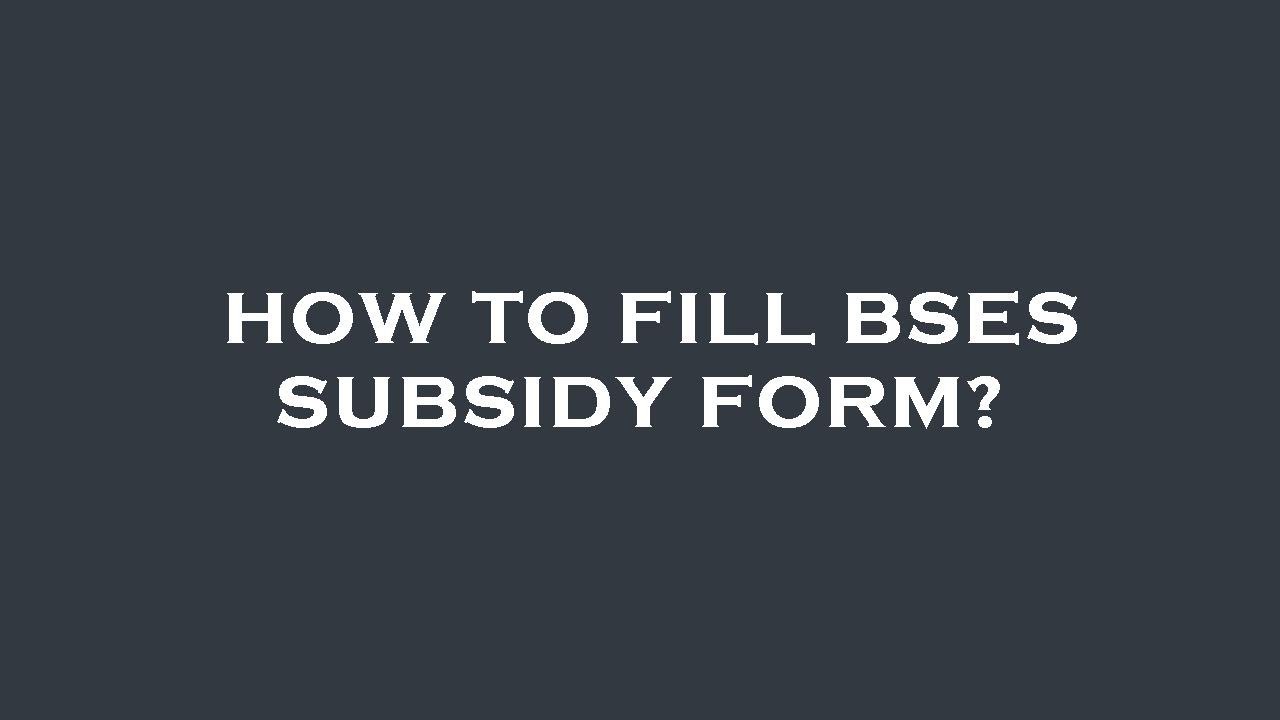 How to fill bses subsidy form? - YouTube