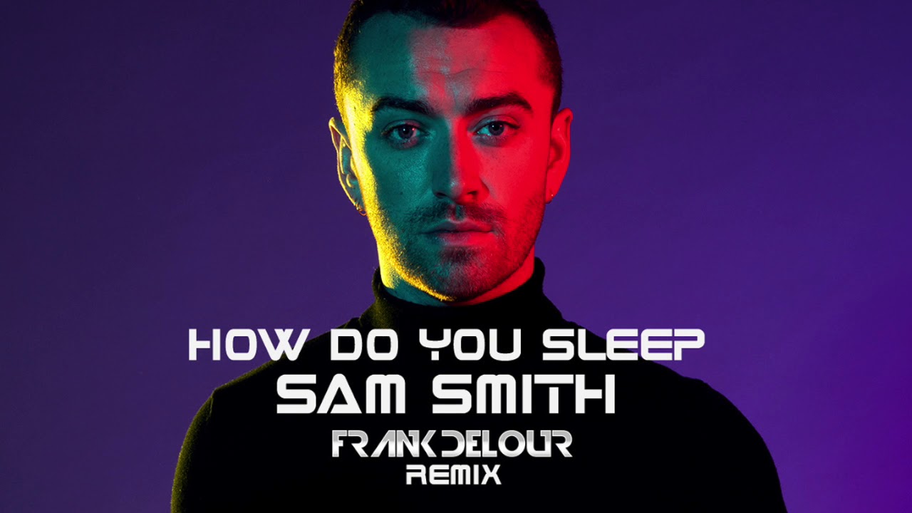Sam Smith - How Do You Sleep (Frank Delour Remix) - YouTube
