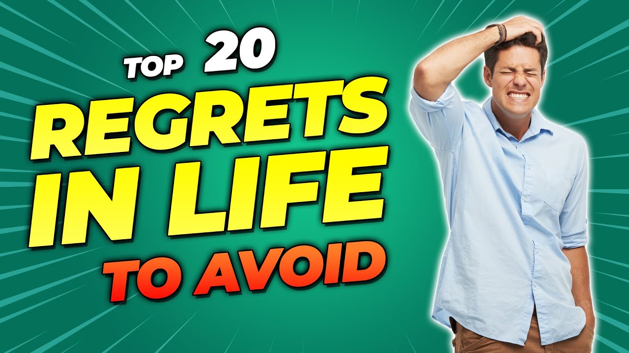 Top 20 Regrets in Life to Avoid - YouTube