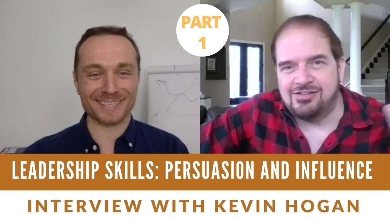 Leadership Skills: Persuasion and Influence | Interview with Kevin ...