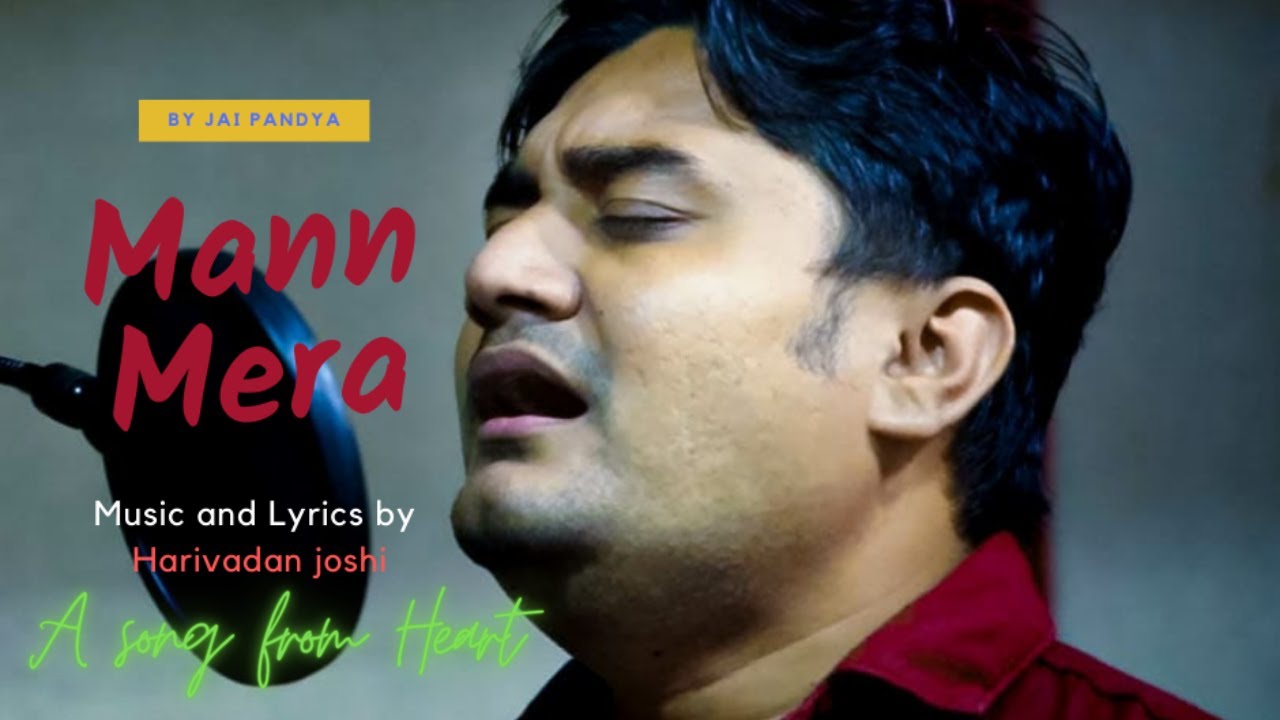 Mann Mera - A song by Jai Pandya, Composed and written by Harivadan ...