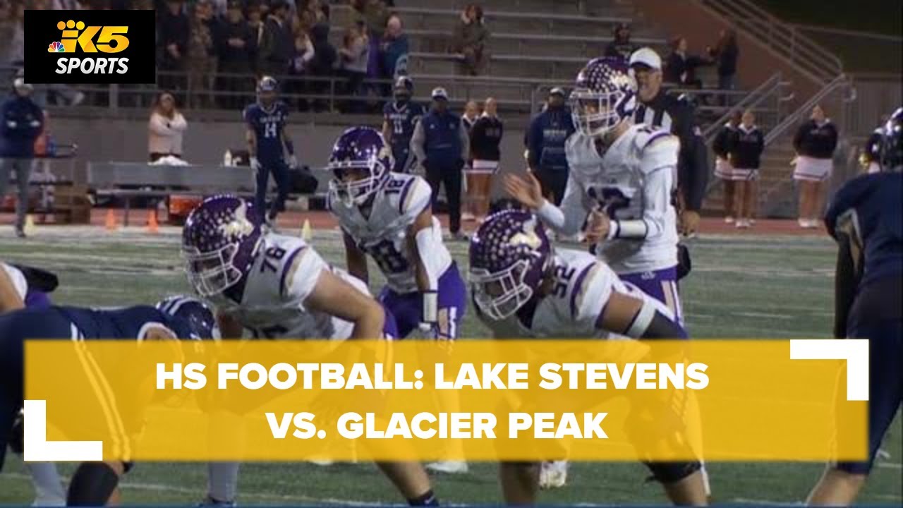 HS FOOTBALL: LAKE STEVENS VS. GLACIER PEAK - YouTube