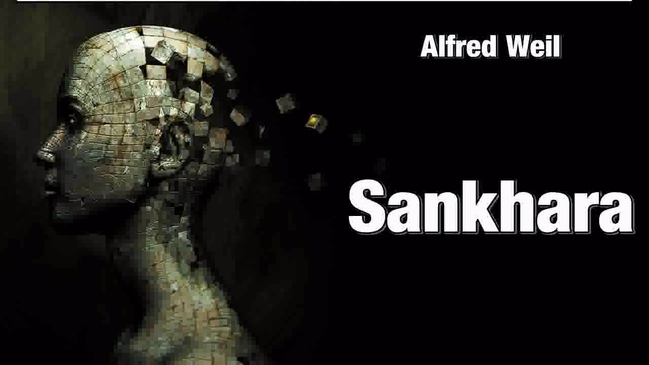 Sankhara ( sanskr. "Samskara" ) - Alfred Weil - YouTube