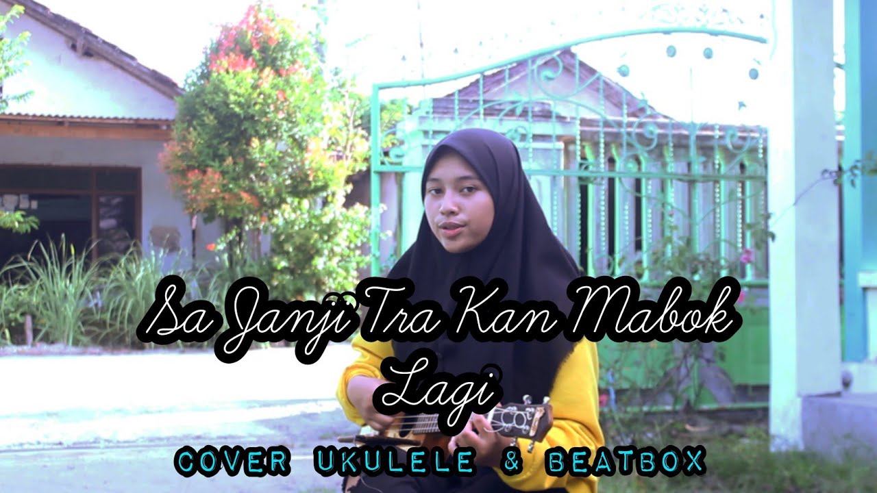 SA JANJI TRA KAN MABOK MABOK LAGI || COVER UKULELE & BEATBOX - YouTube