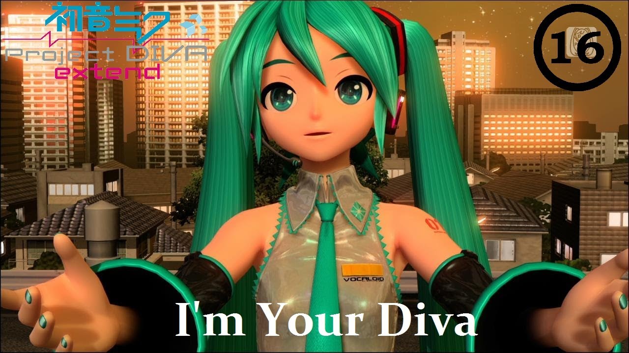 Hatsune Miku: Project DIVA Extend Walkthrough Part 16 - I'm Your Diva ...