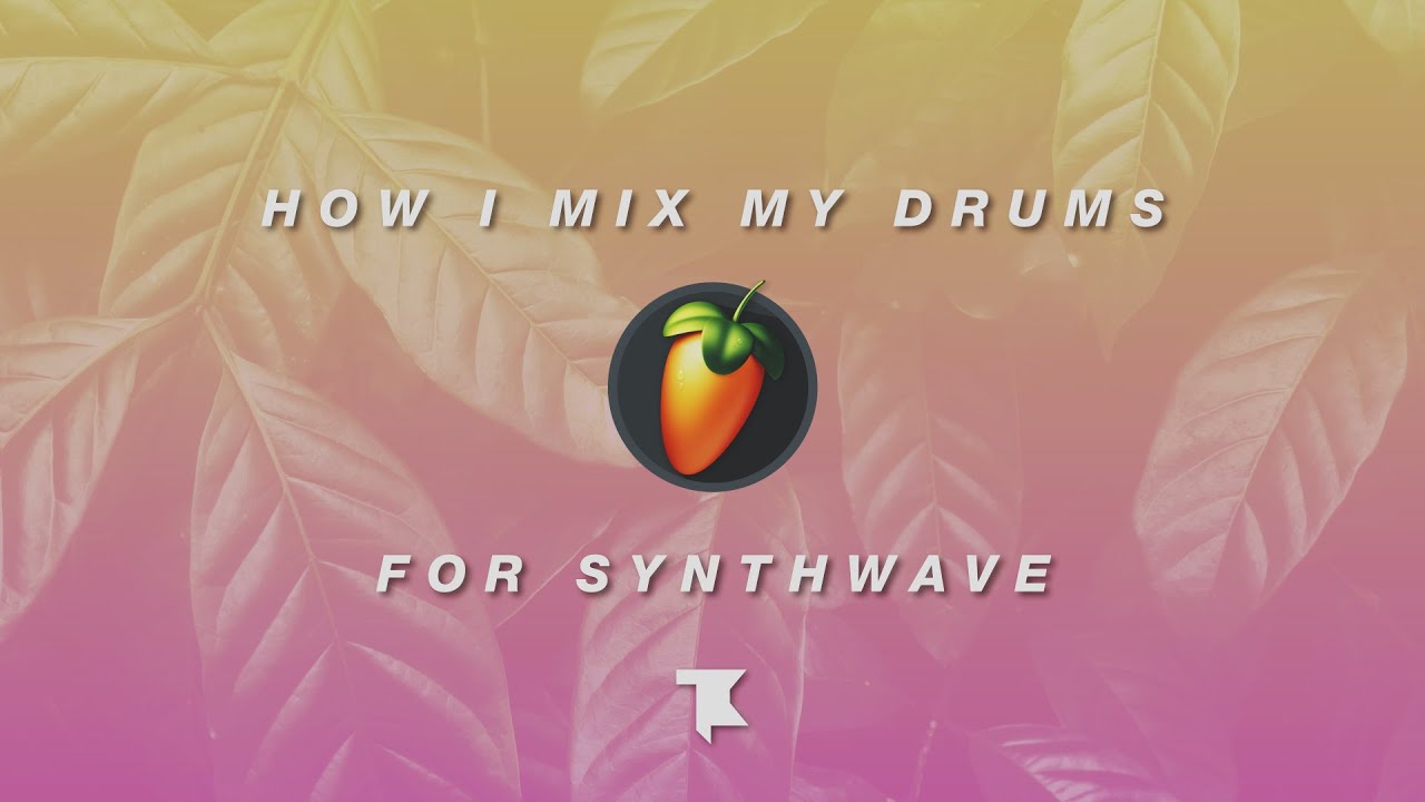 How I mix my drums for Synthwave and Retrowave | Mini FL Studio ...