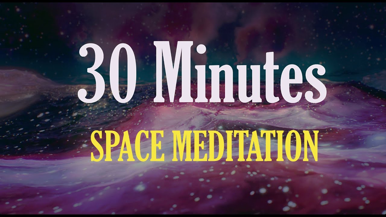 30 Minutes of Ambient Space - Soundscape for Meditation and ...