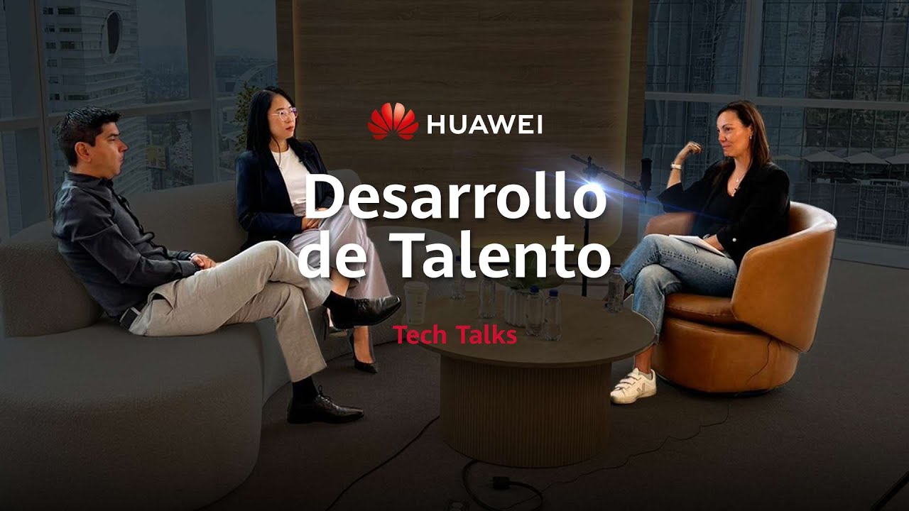 HUAWEI TECH TALKS | EPISODIO #2: DESARROLLO DE TALENTO - YouTube