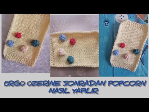 💛Kolay popcorn/ Örgü üzerine sonradan popcorn nasıl yapılır🌺💫