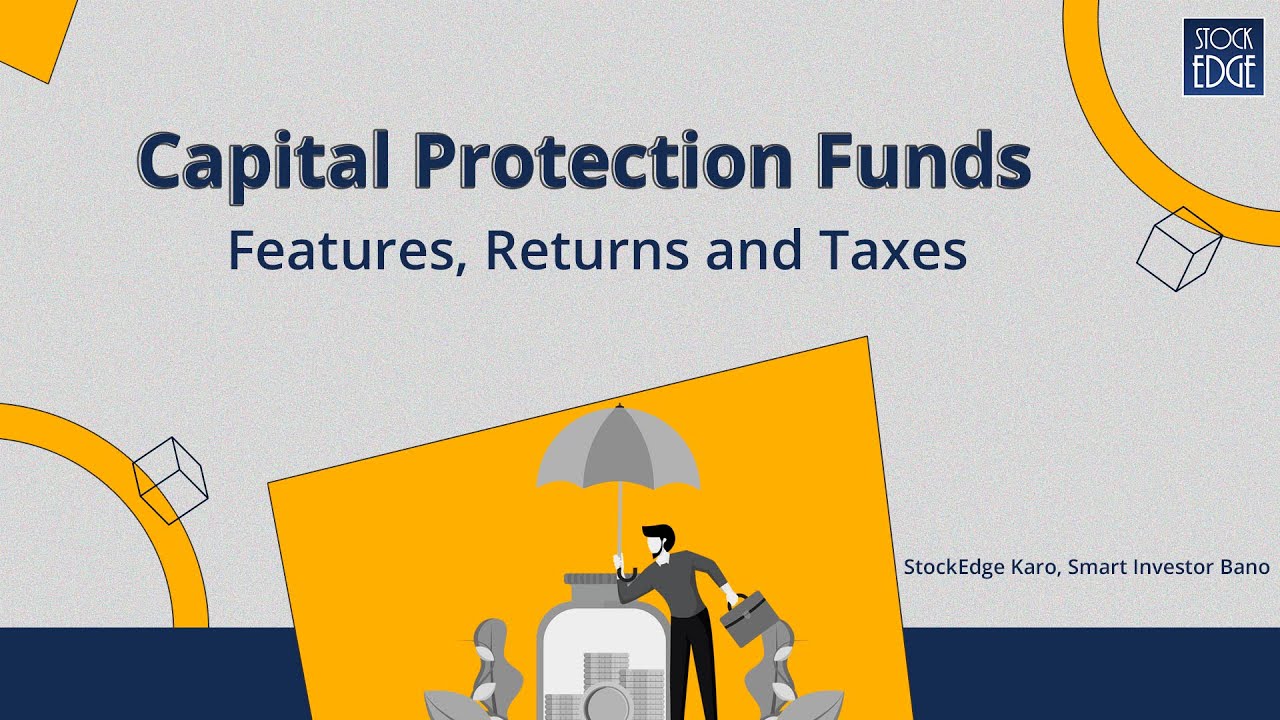 Capital Protection Fund - Features, Returns & Taxes - YouTube