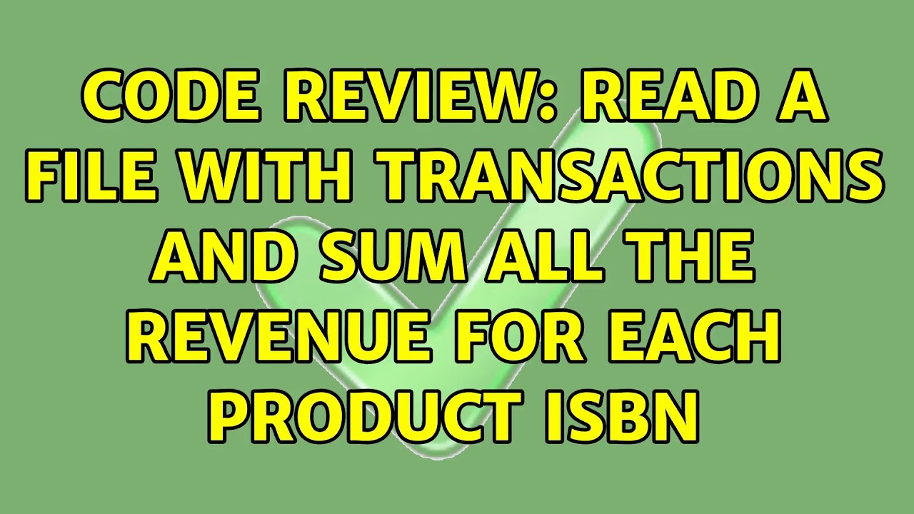 Code Review Read A File With Transactions And Sum All The Revenue For code-review-read-a-file-with-transactions-and-sum-all-the-revenue-for