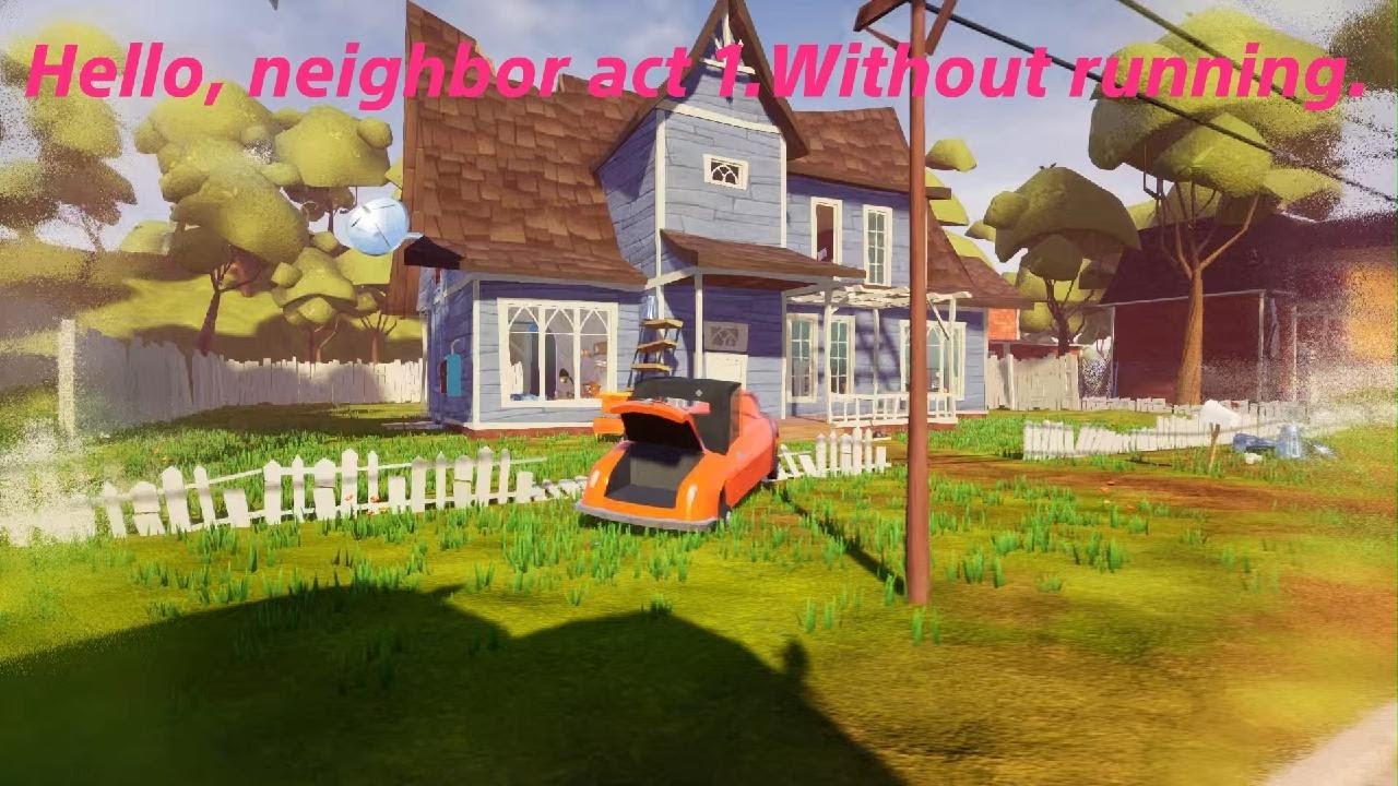 Hello Neighbor act 1 Without running. - YouTube