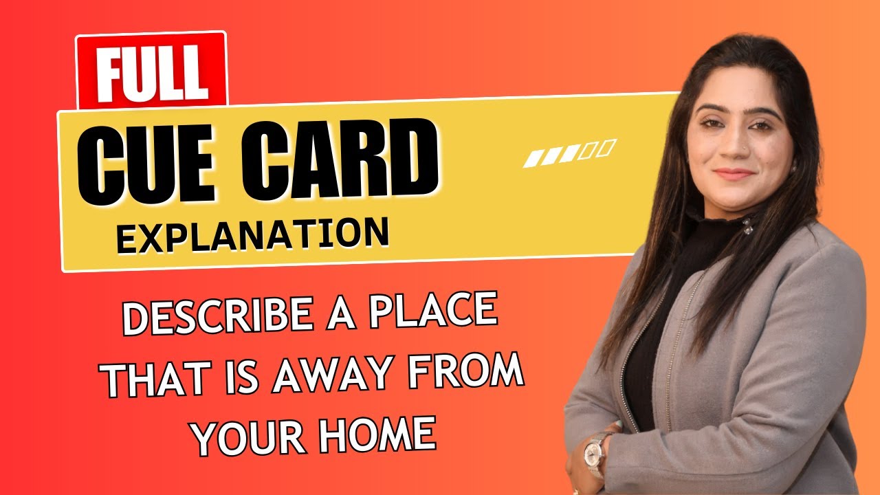 Full Cue Card Explanation (Describe A Place That Is Away From Your Home ...