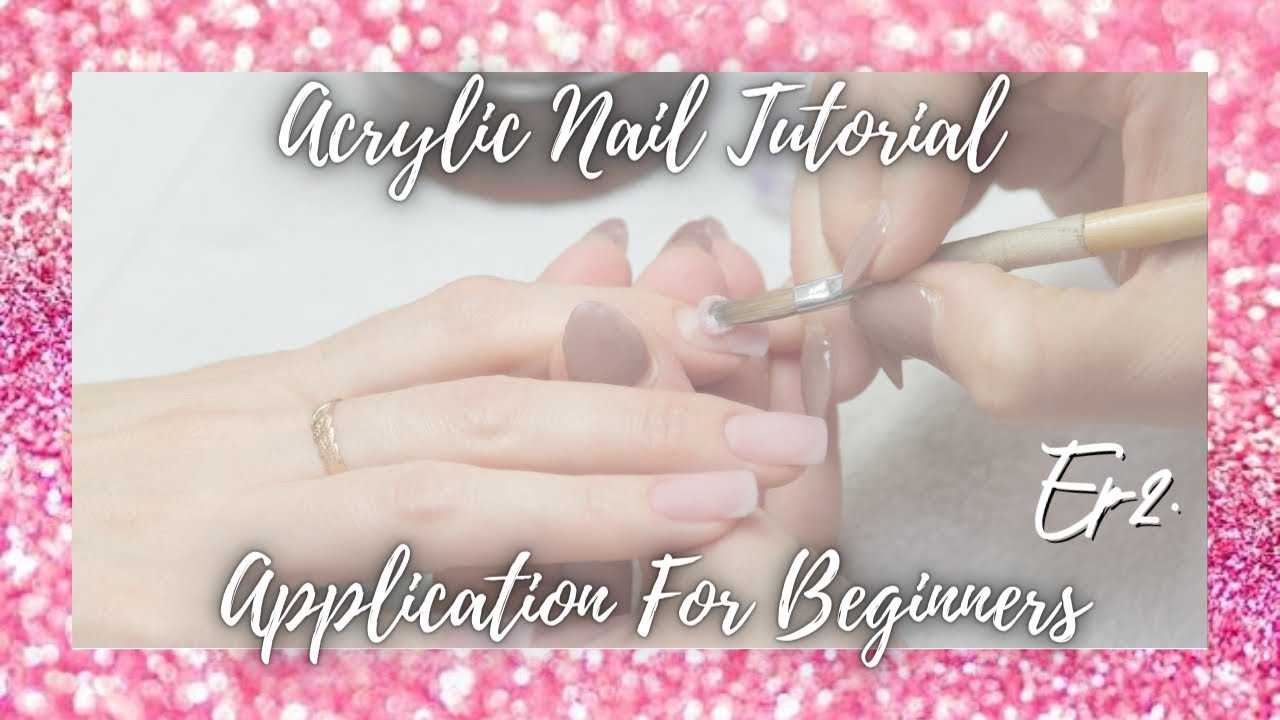 Acrylic Application For Beginners | Acrylic Nail Tutorial - YouTube