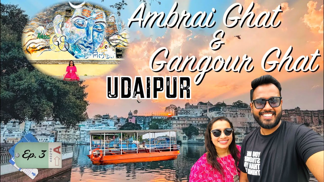 2 Best Ghats to Visit in Udaipur | Ambrai Ghat & Gangour Ghat on the ...