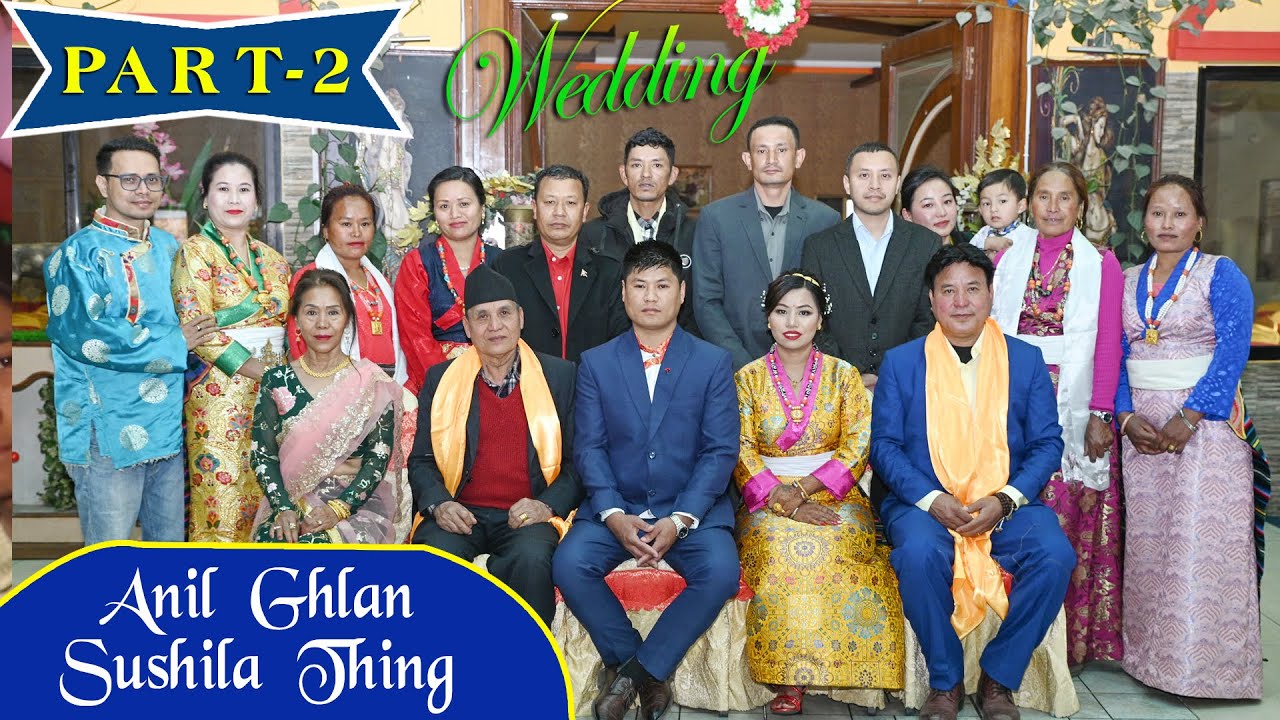Anil Ghlan Weds Sushila Thing ll Part- 2 - YouTube