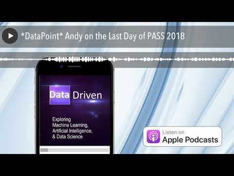 *DataPoint* Andy on the Last Day of PASS 2018