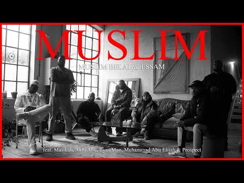 MUSLIM - Essam & Muslim Belal Feat. Prospect, Akhi Abu, Muhammad Abu Elijah, Masikah, & Ilyas Mao