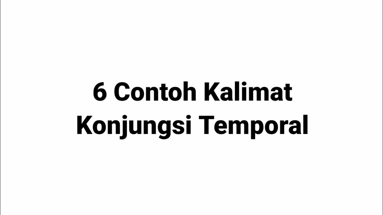 6 Contoh kalimat konjungsi temporal - YouTube